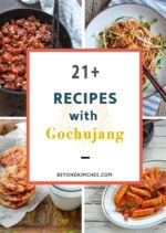 21 Recipes with Gochujang - Beyond Kimchee